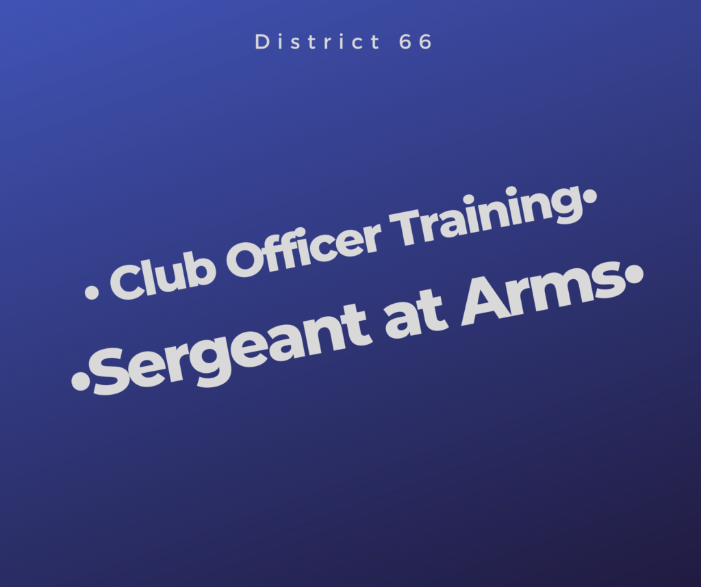 Club Officer Training - Sergeant at Arms - Toastmasters District 66
